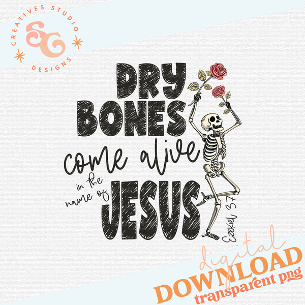 DRY BONES COME ALIVE IN THE NAME OF JESUS – Soul & Grace Designs