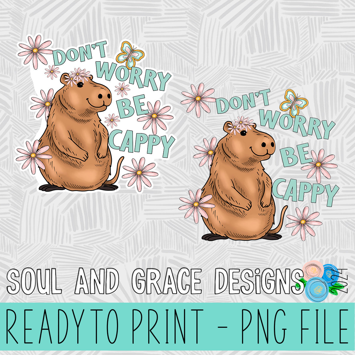 Don't Worry Be Cappy - Capybara – Soul & Grace Designs