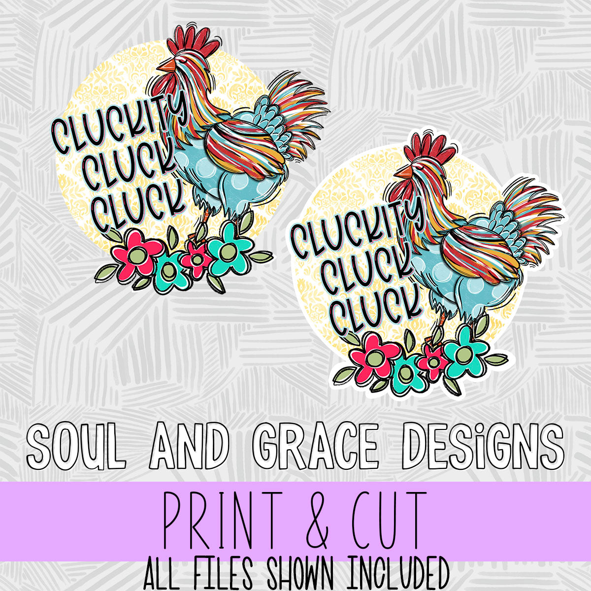 Cluckity Cluck Cluck [Print & Cut Sticker] – Soul & Grace Designs