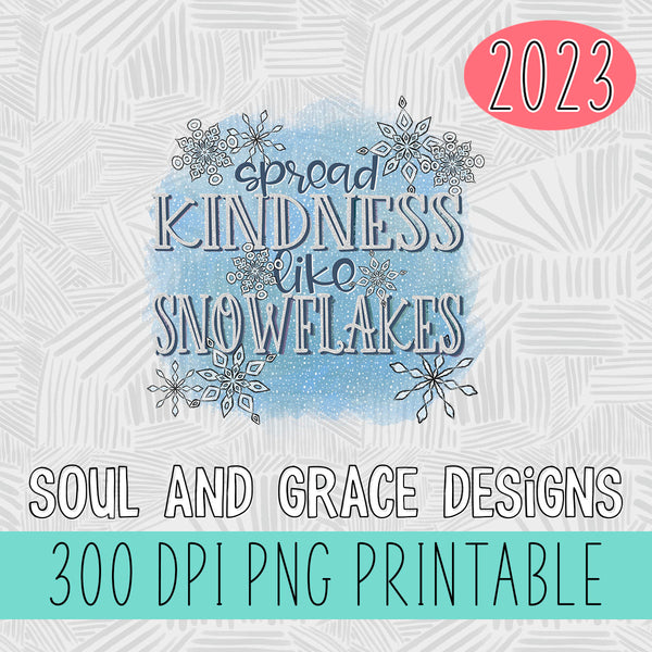 Spread Kindness Like Snowflakes – Soul & Grace Designs