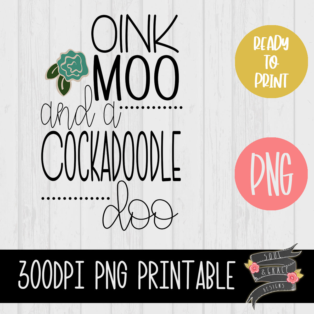 Oink Moo and a Cockadoodle doo – Soul & Grace Designs